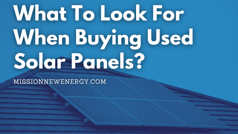 What To Look For When Buying Used Solar Panels? 2023 Advice